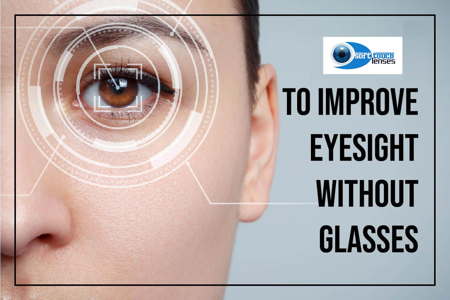 Improving Your Vision: Tips for Healthy Eyes – SoftTouchLenses